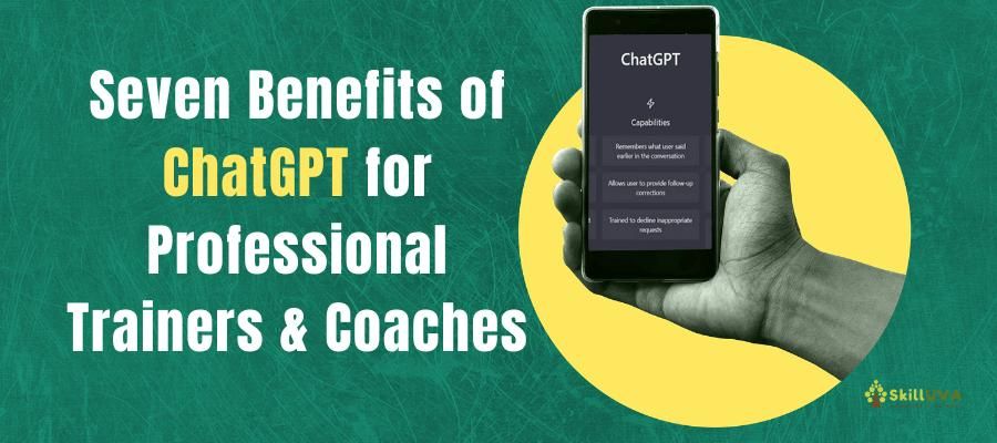 Seven Benefits of ChatGPT for Professional & Trainers